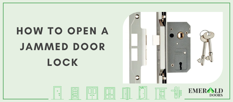 How to Open a Jammed Door Lock - Step-by-Step Guide – Emerald Doors