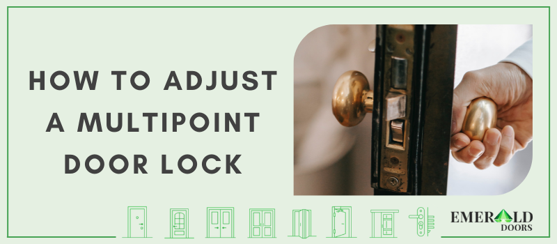 How To Adjust a Multipoint Door Lock - 5 Simple Steps – Emerald Doors