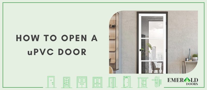 How to Open A UPVC Door When the Mechanism Is Broken – Emerald Doors