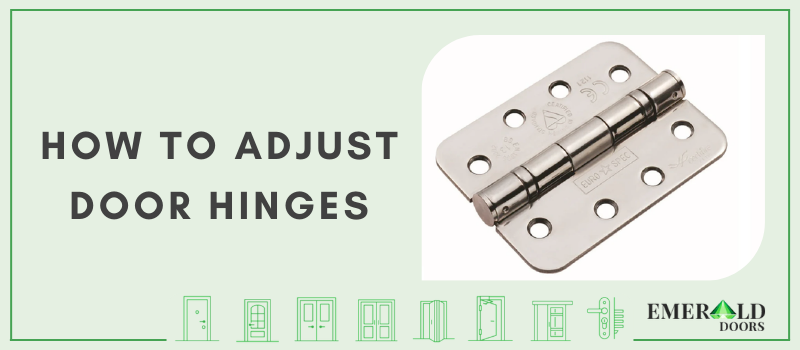 How to Adjust Door Hinges: A Step-by-Step Guide – Emerald Doors
