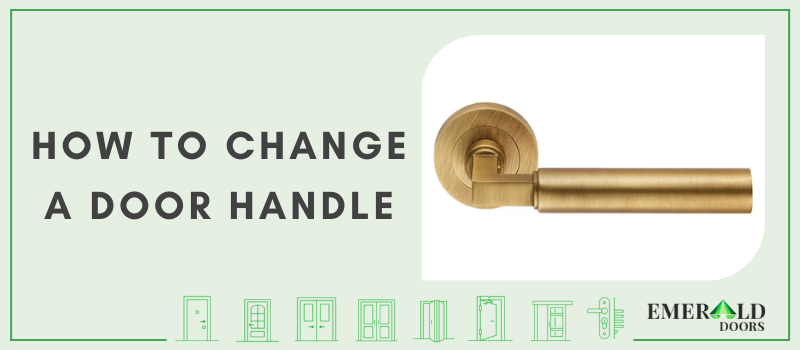 How to Change a Door Handle: A Complete Guide – Emerald Doors